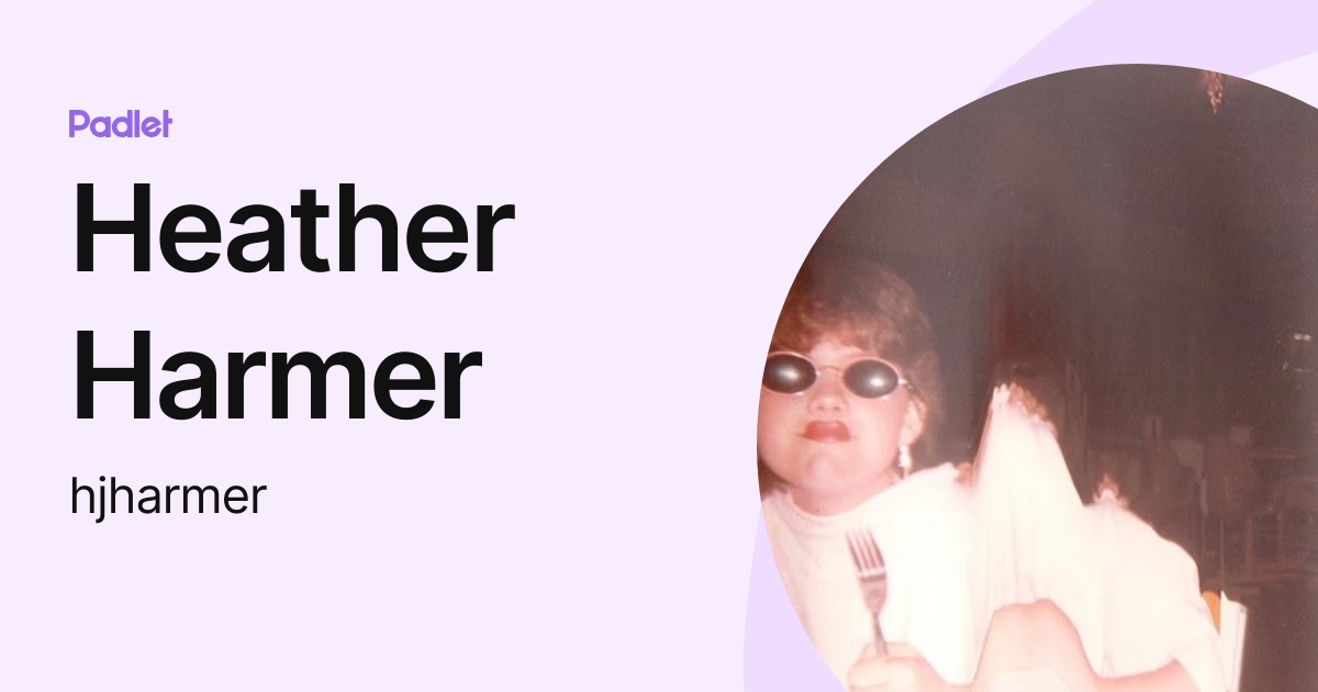 Heather Harmer (hjharmer) profile | Padlet