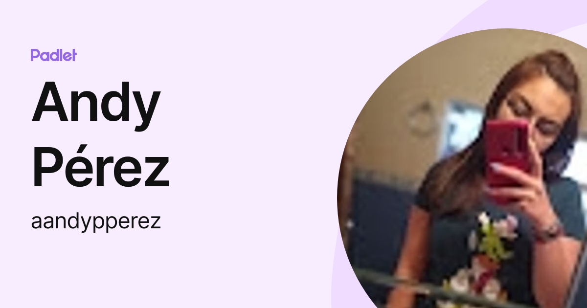 Andy Pérez (aandypperez) profile | Padlet