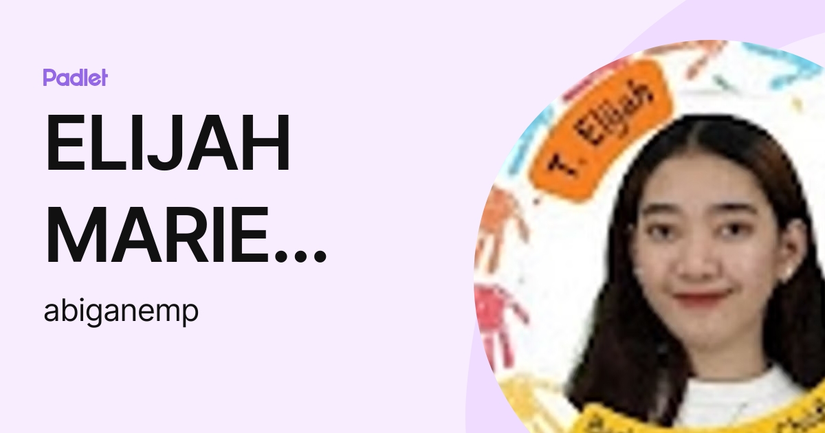 ELIJAH MARIE ABIGAN (abiganemp) profile | Padlet