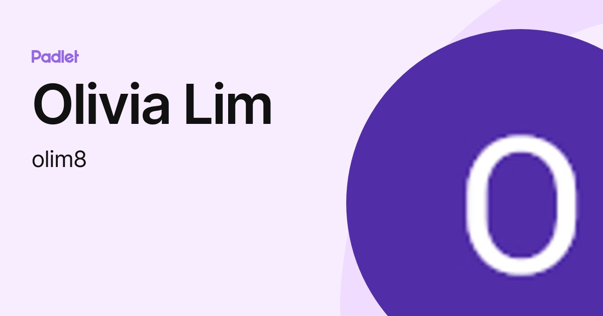 Olivia Lim (olim8) profile | Padlet