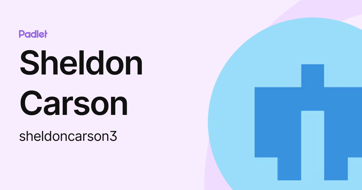 Sheldon Carson (sheldoncarson3) profile | Padlet