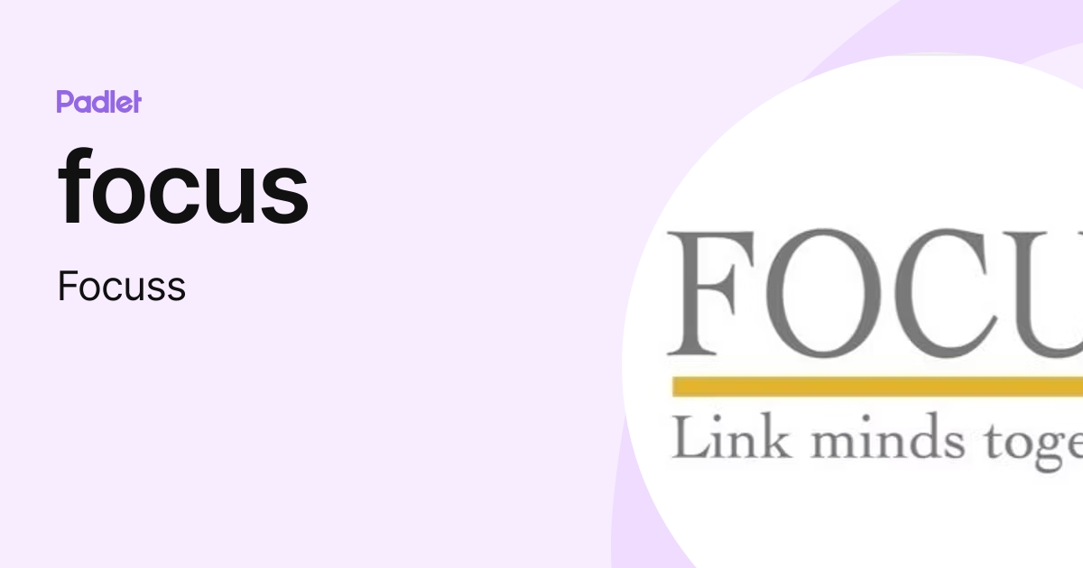 focus (Focuss) profile | Padlet