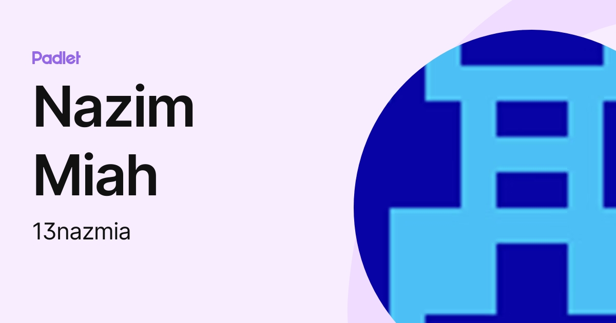 Nazim Miah (13nazmia) profile | Padlet