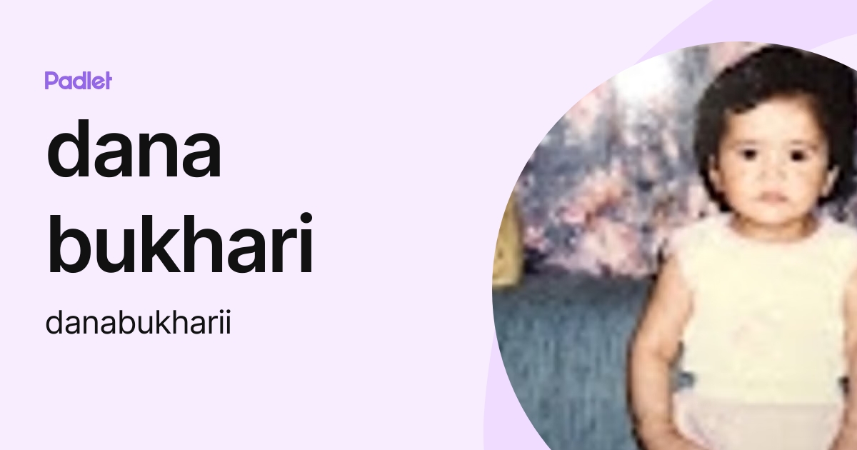 dana bukhari (danabukharii) profile | Padlet