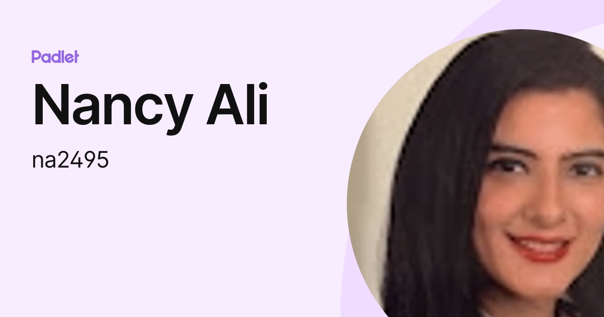 Nancy Ali (na2495) profile | Padlet