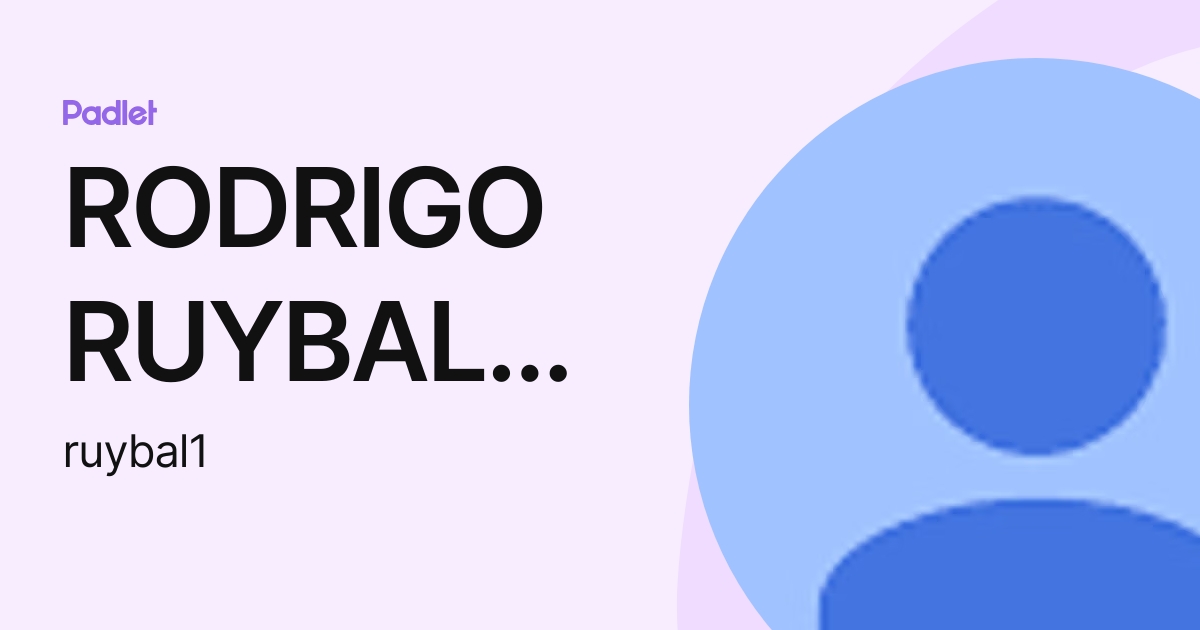 RODRIGO RUYBAL ALVES (ruybal1) profile | Padlet