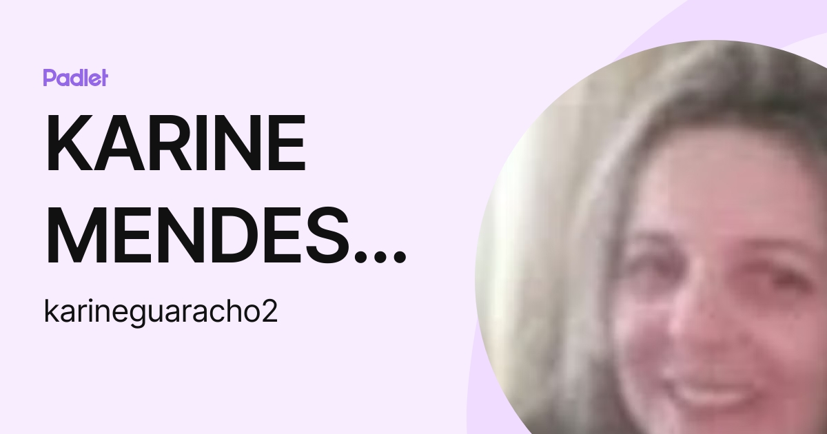 KARINE MENDES GUARACHO (karineguaracho1) profile | Padlet