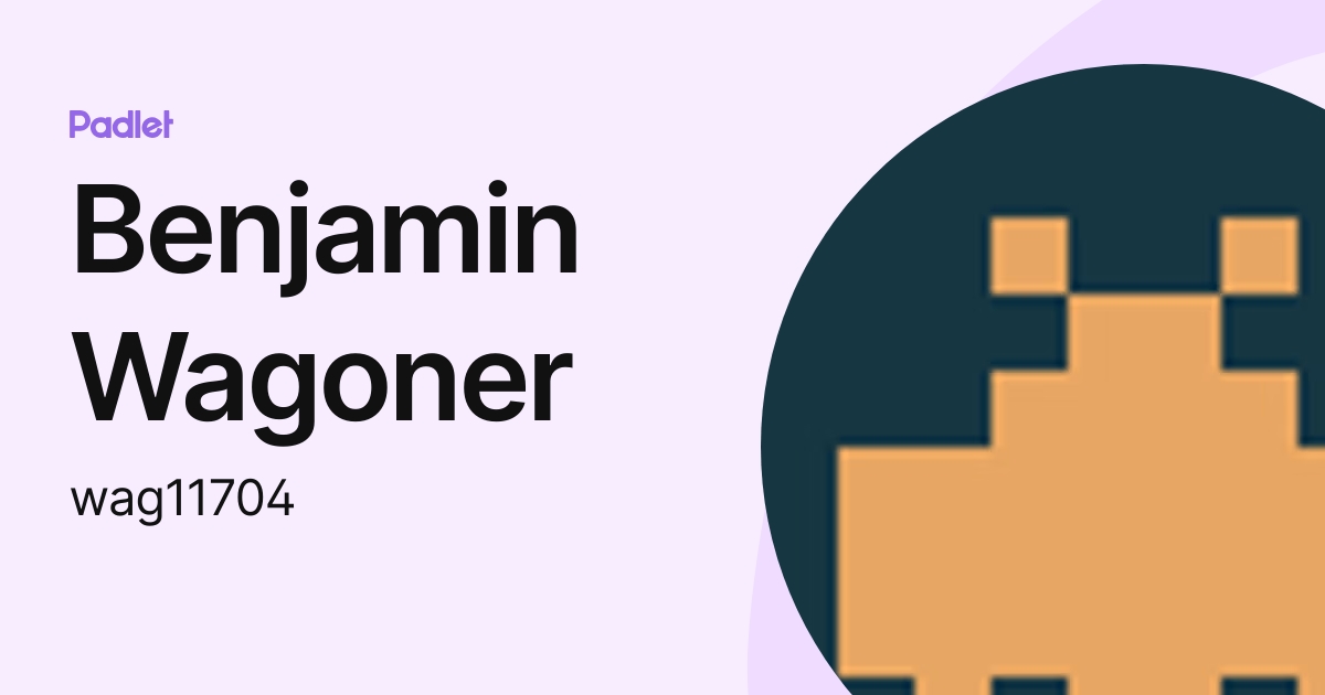 Benjamin Wagoner (wag11704) profile | Padlet