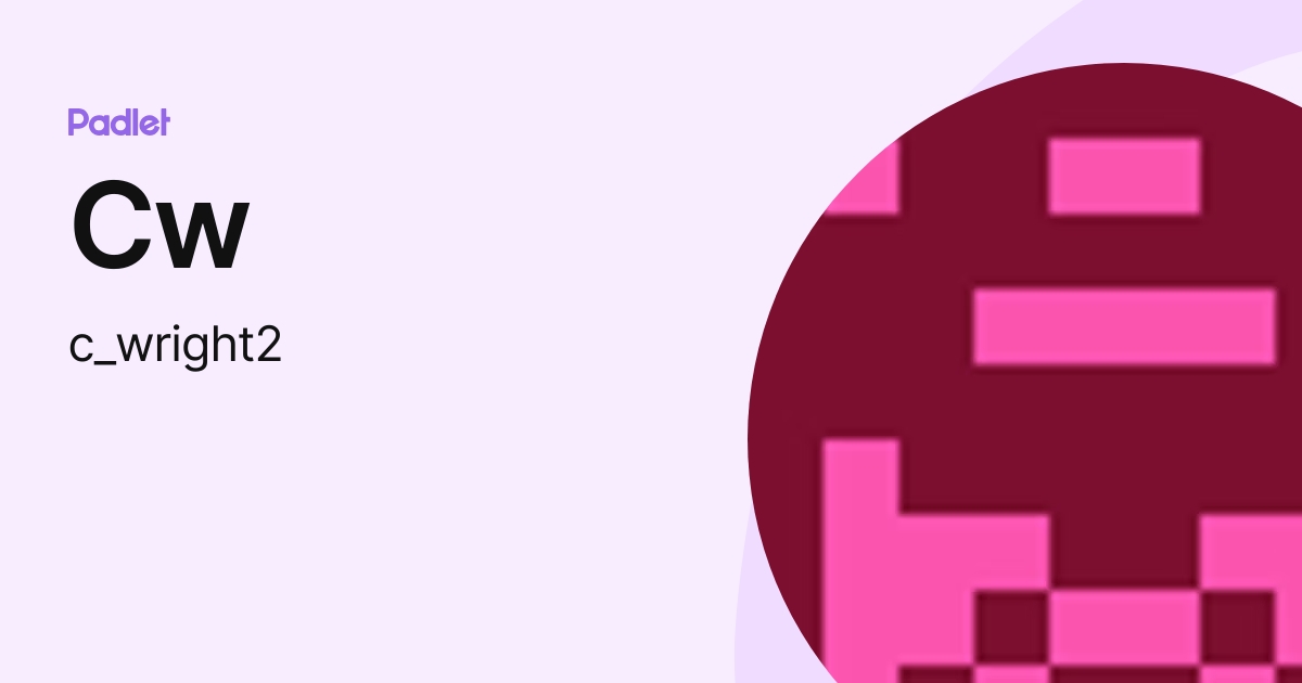 Cw (c_wright2) profile | Padlet