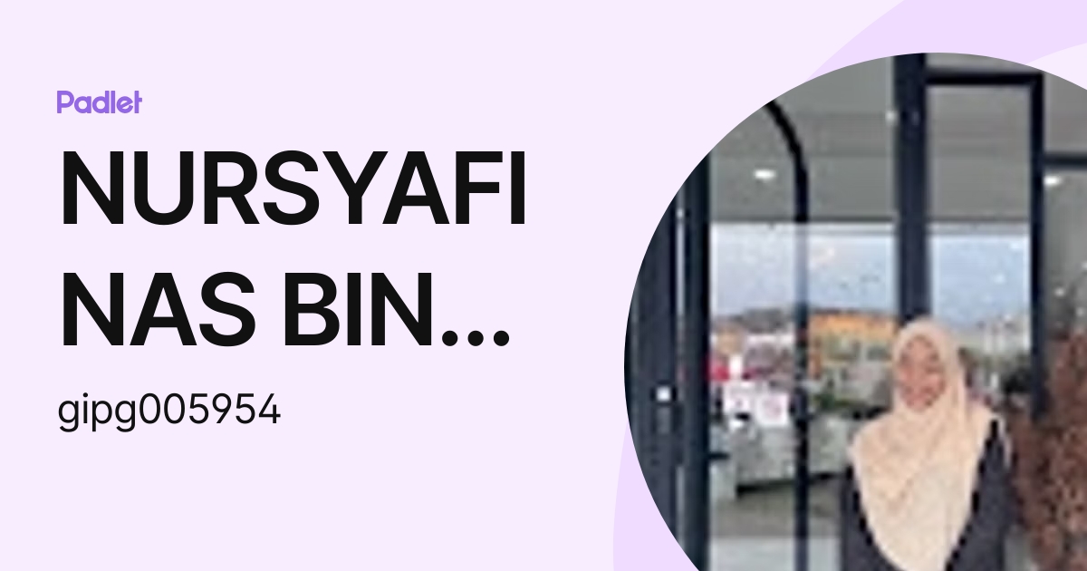 NURSYAFINAS BINTI ABDUL AZIZ Moe (gipg005954) profile | Padlet