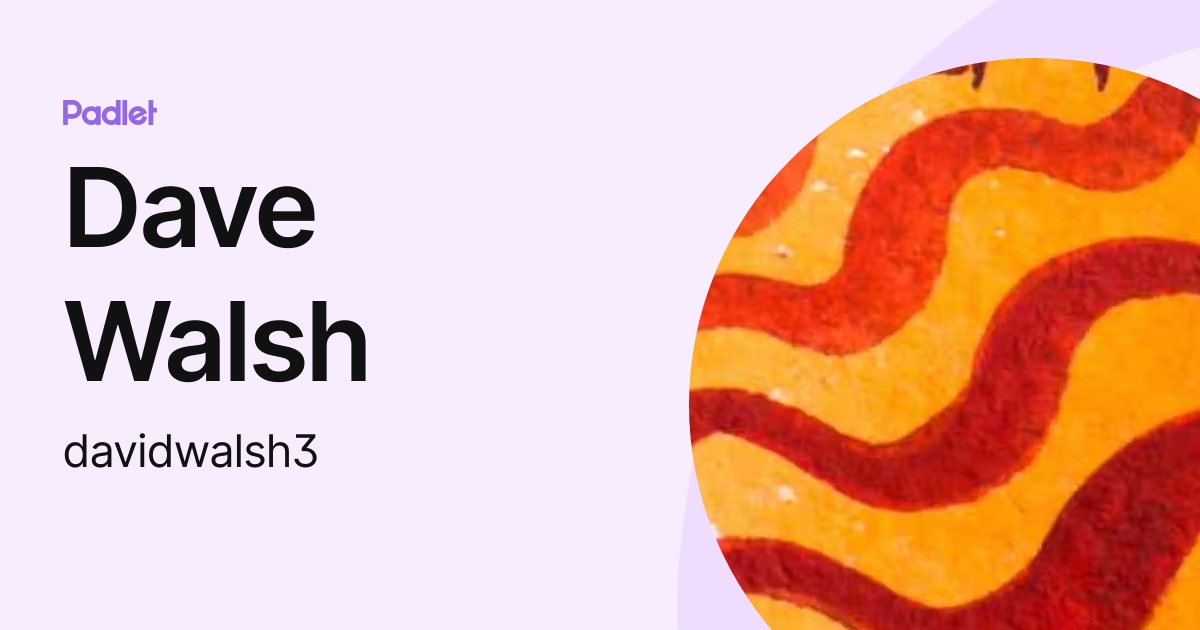 Dave Walsh (davidwalsh3) profile | Padlet