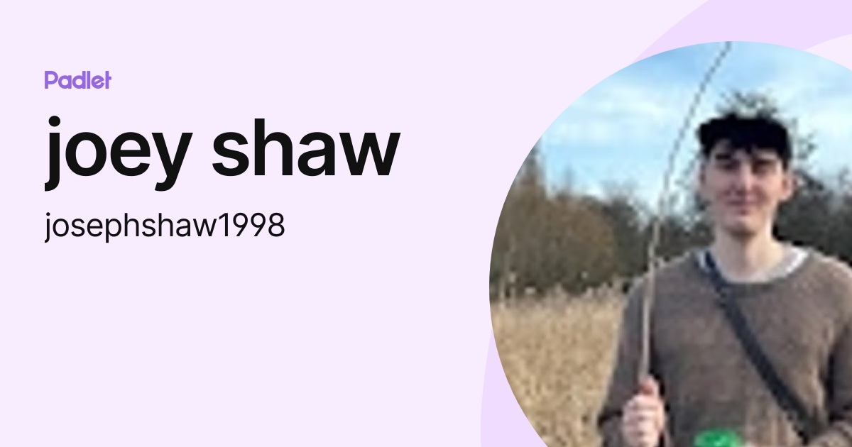 joey shaw (josephshaw1998) profile | Padlet