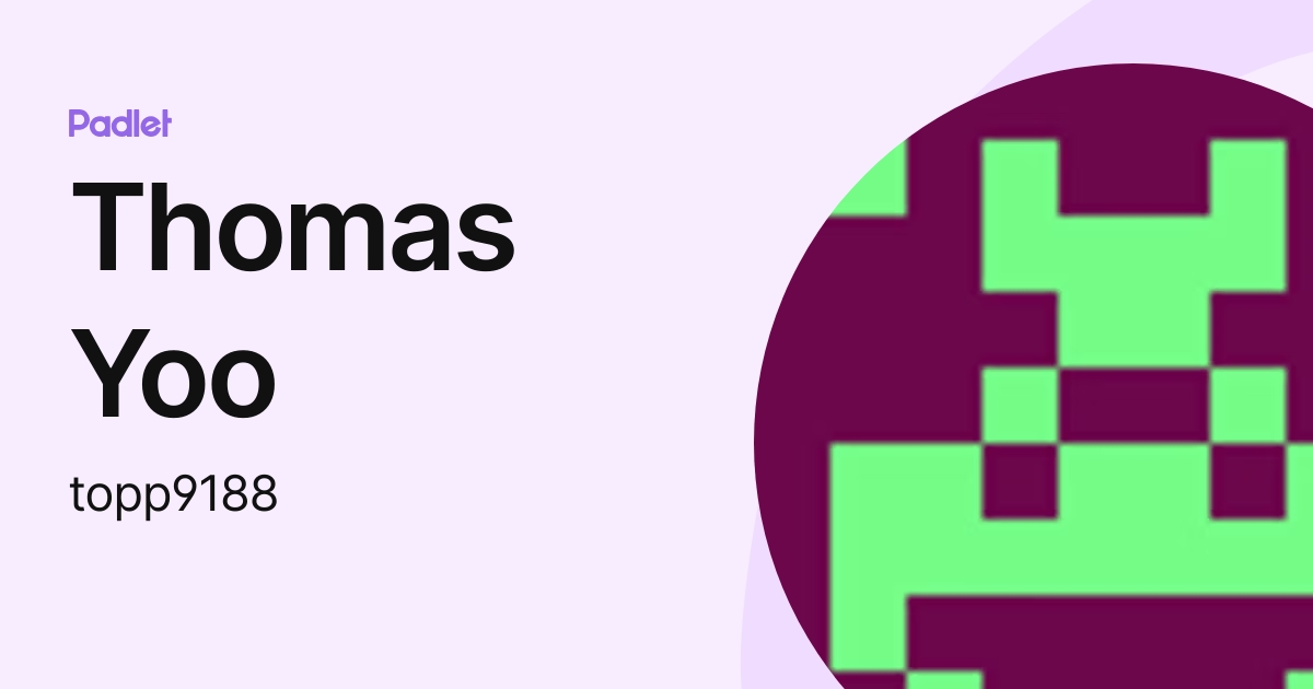 Thomas Yoo (topp9188) profile | Padlet