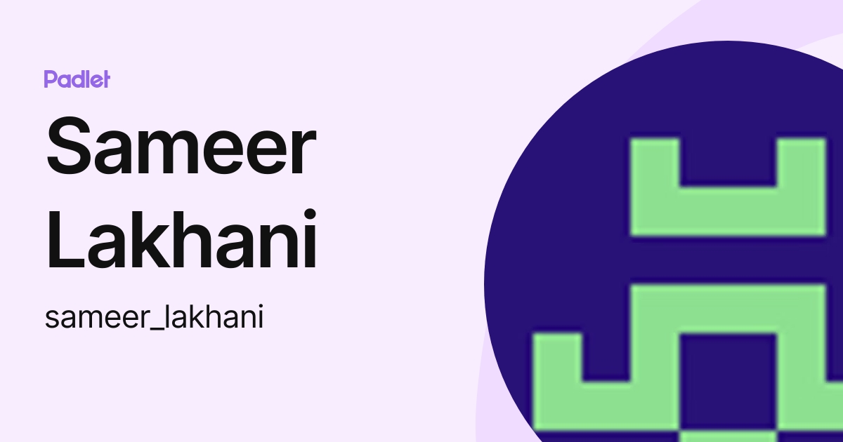 Sameer Lakhani (sameer_lakhani) profile | Padlet