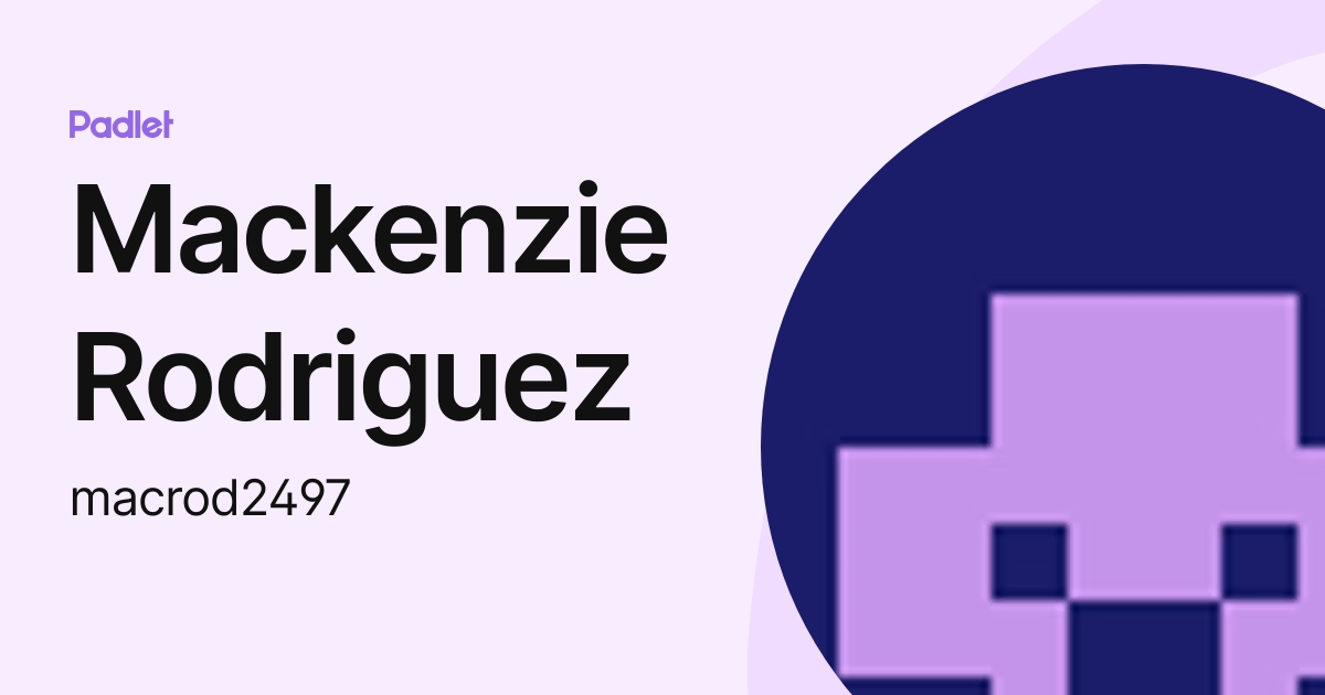Mackenzie Rodriguez (macrod2497) profile | Padlet