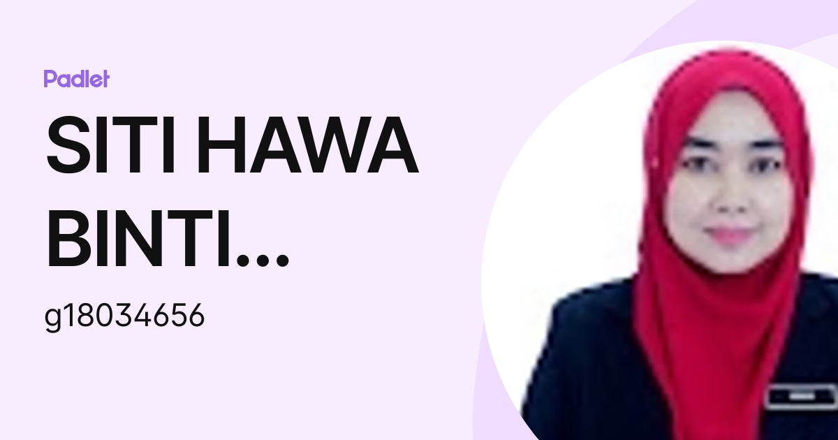 SITI HAWA BINTI MOHD YUNUS Moe (g18034656) profile | Padlet