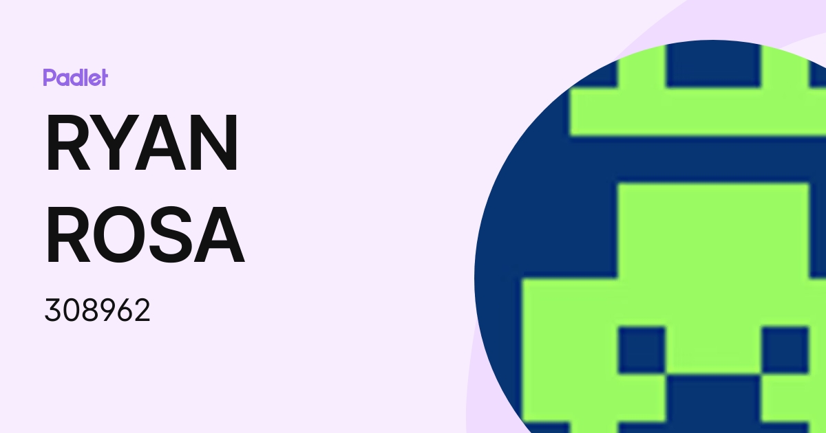 RYAN ROSA (308962) profile | Padlet