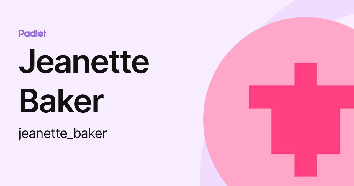 Jeanette Baker (jeanette_baker) profile | Padlet