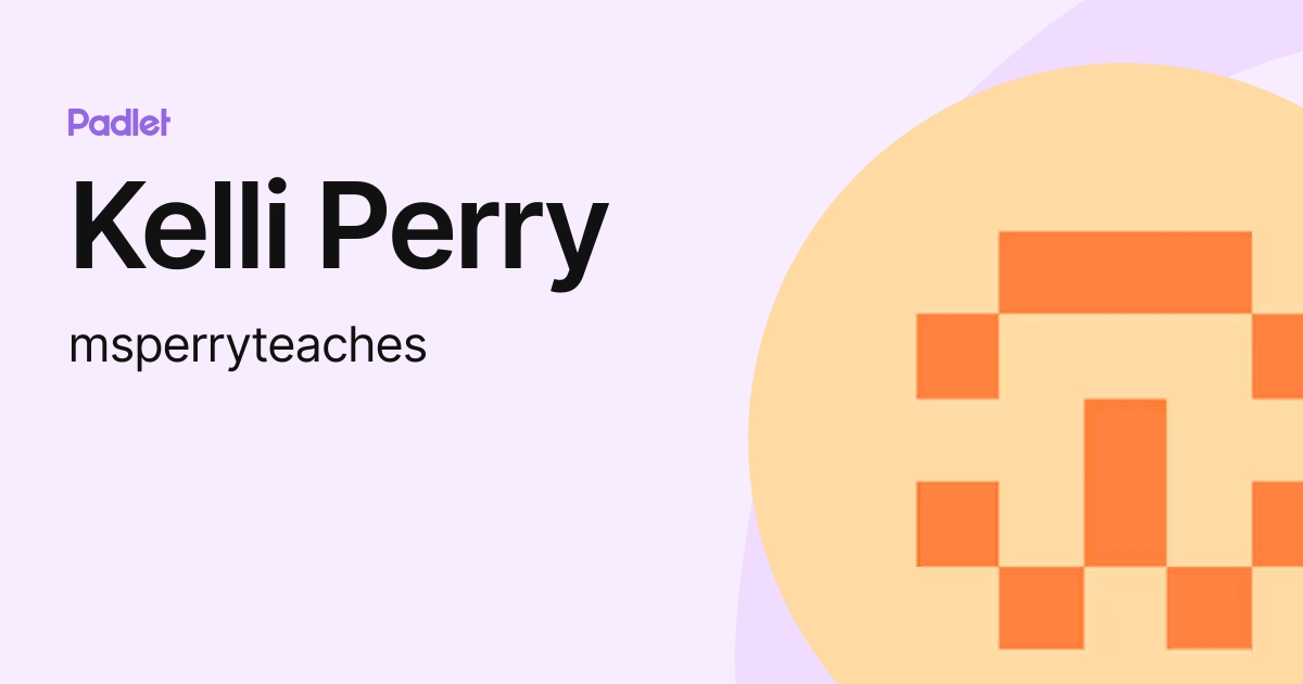Kelli Perry (msperryteaches) profile | Padlet