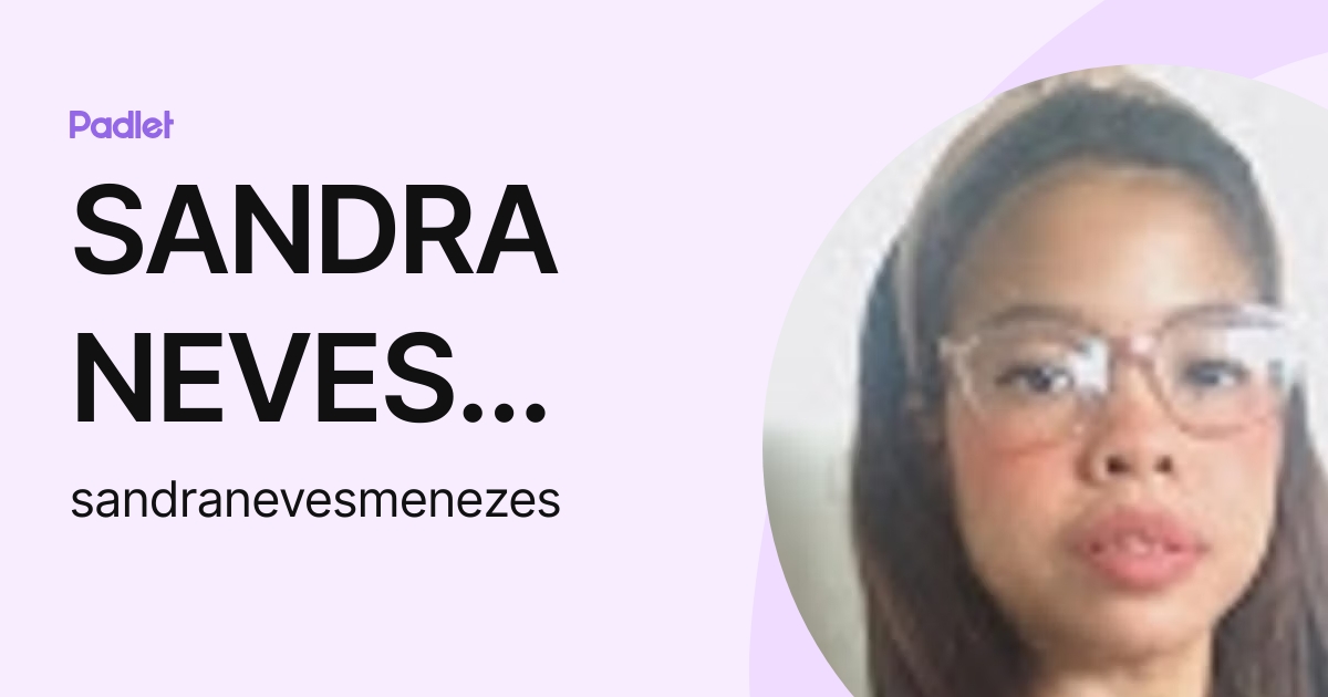 SANDRA NEVES MENEZES (sandranevesmenezes) profile | Padlet