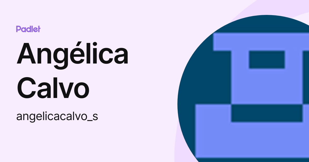 Angélica Calvo (angelicacalvo_s) profile | Padlet