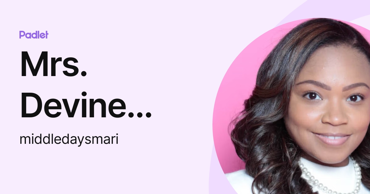 Mrs. Devine Dunn (middledaysmari) profile | Padlet