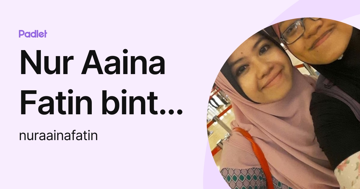 Nur Aaina Fatin binti Rosli (nuraainafatin) profile | Padlet