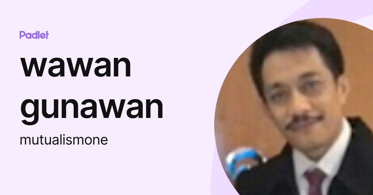 wawan gunawan (mutualismone) profile | Padlet
