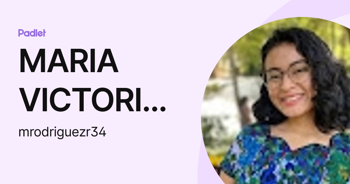 MARIA VICTORIA RODRIGUEZ RAYMUNDO (mrodriguezr34) profile | Padlet