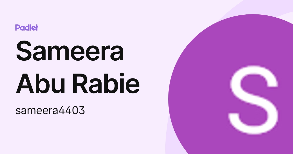Sameera Abu Rabie (sameera4403) profile | Padlet