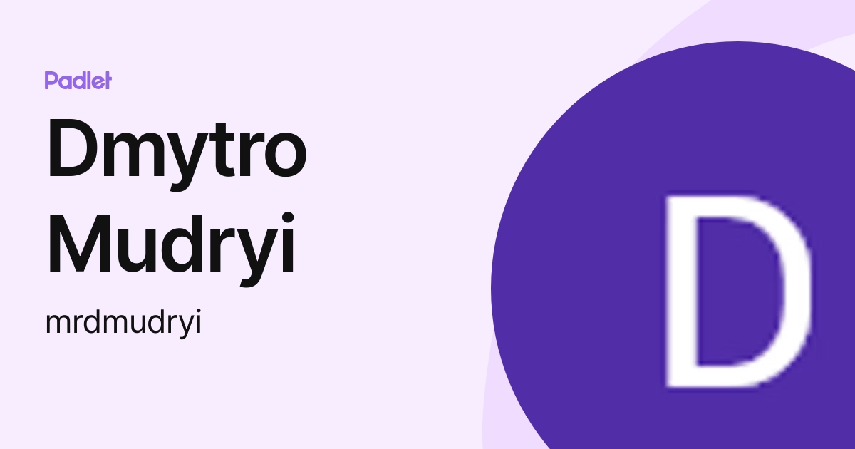 Dmytro Mudryi (mrdmudryi) profile | Padlet