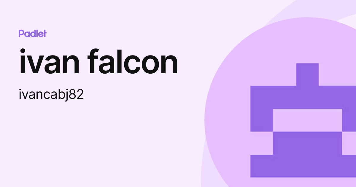 ivan falcon (ivancabj82) profile | Padlet