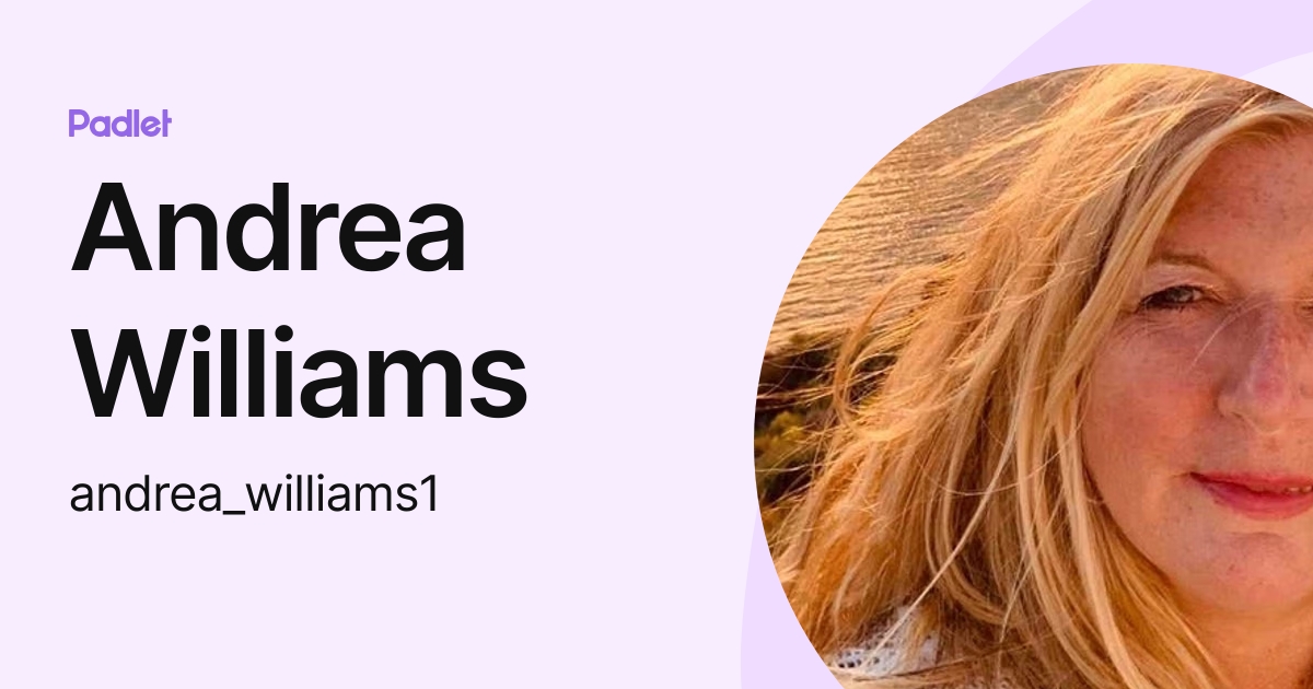 Andrea Williams (andrea_williams1) profile | Padlet