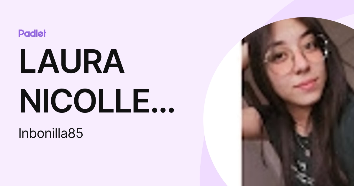 LAURA NICOLLE BONILLA TRUJILLO (lnbonilla85) profile | Padlet