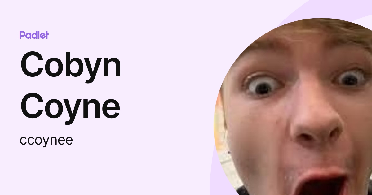 Cobyn Coyne (ccoynee) profile | Padlet