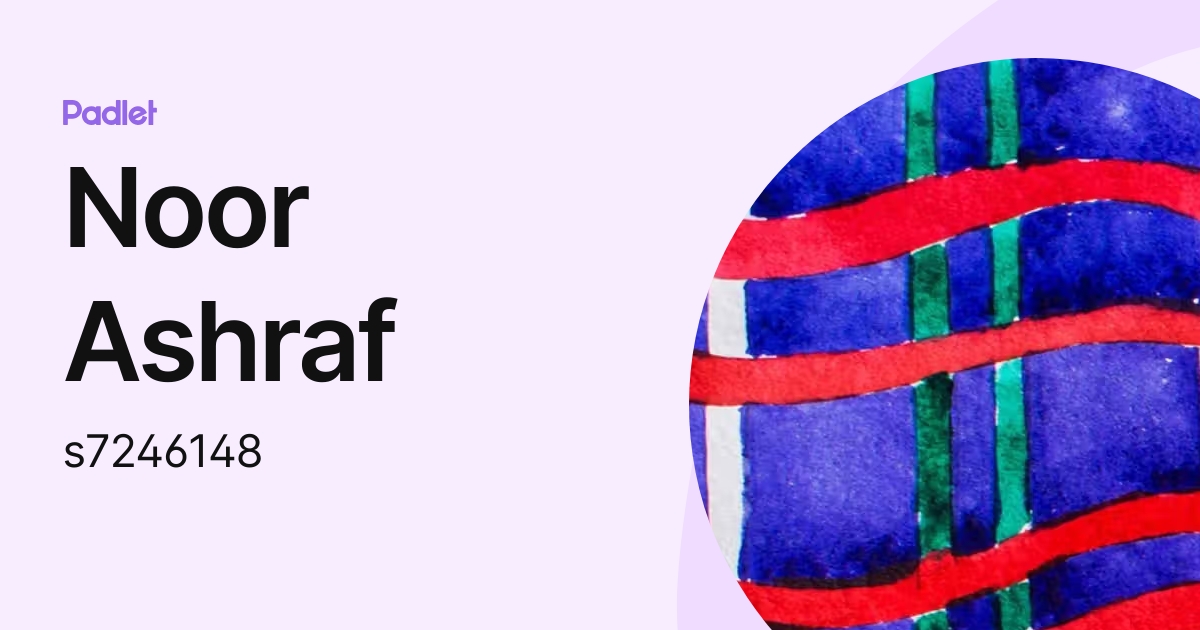 Noor Ashraf (s7246148) profile | Padlet