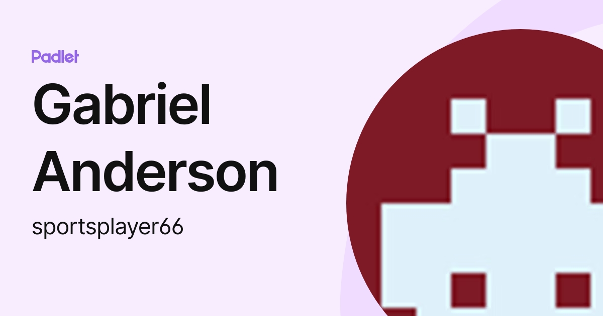 Gabriel Anderson (sportsplayer66) profile | Padlet