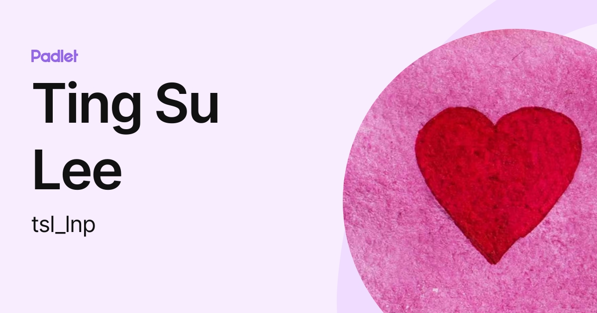 Ting Su Lee (tsl_lnp) profile | Padlet