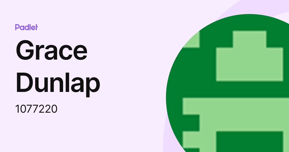 Grace Dunlap (1077220) profile | Padlet