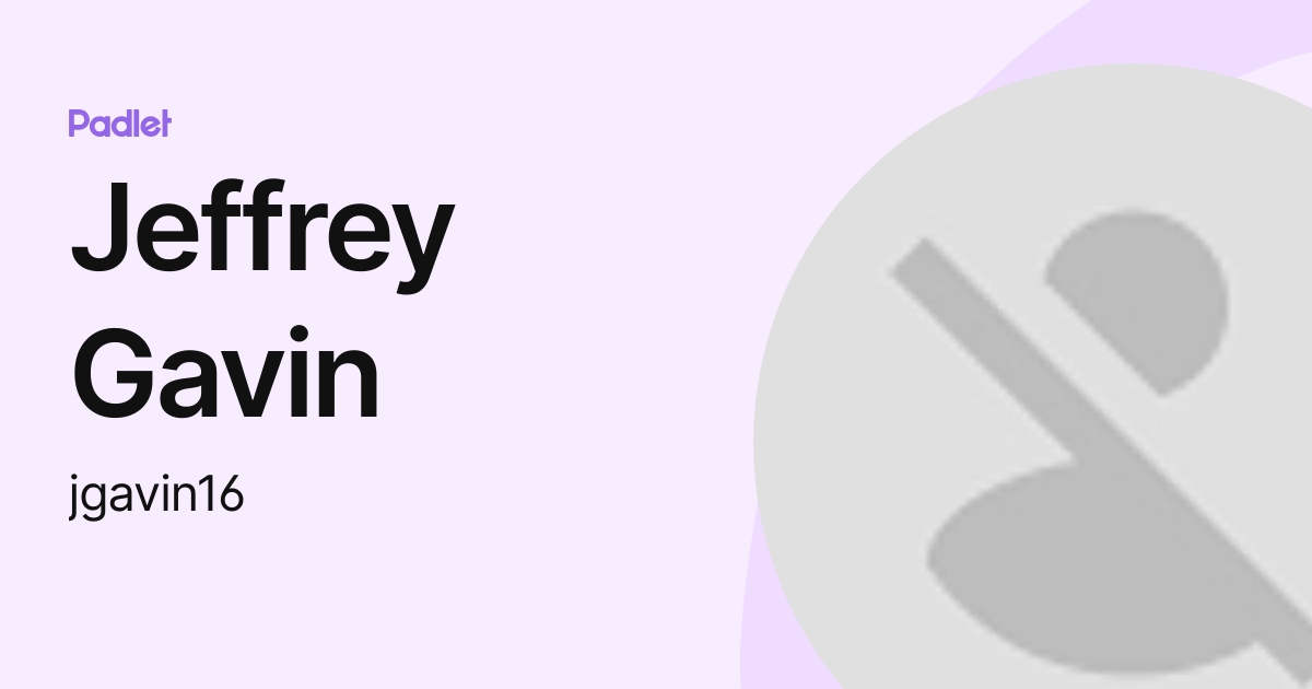 Jeffrey Gavin (jgavin16) profile | Padlet