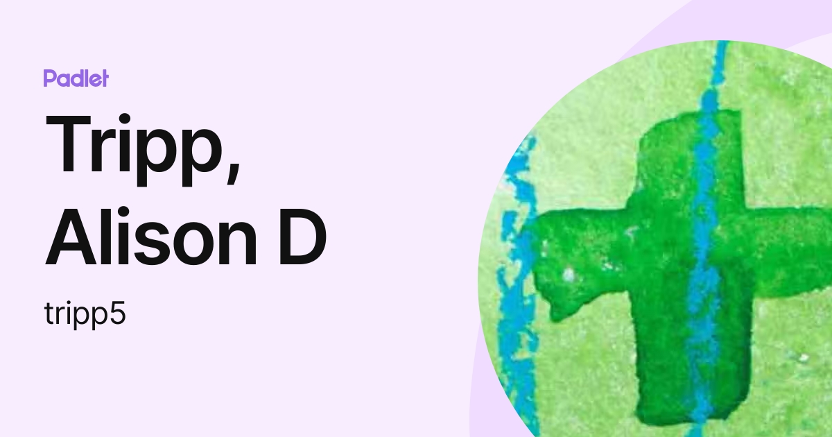 Tripp, Alison D (tripp5) profile | Padlet