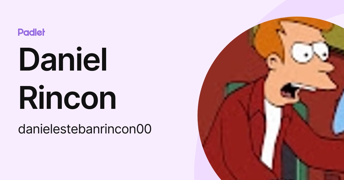 Daniel Rincon (danielestebanrincon00) profile | Padlet
