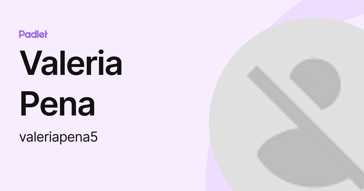 Valeria Pena (valeriapena5) profile | Padlet