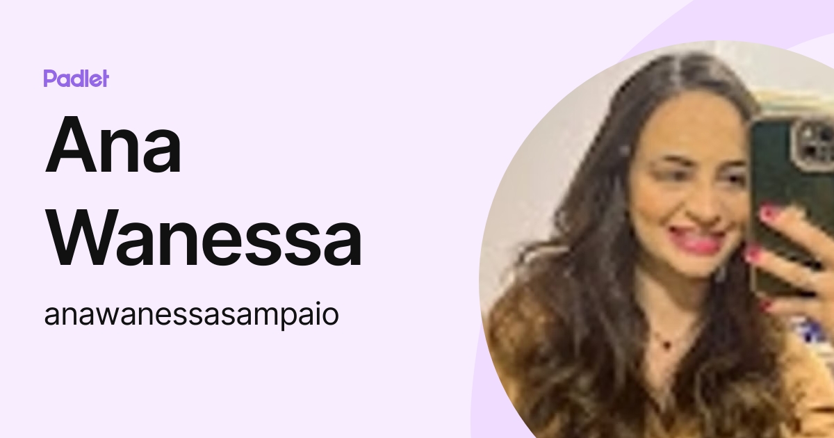 Ana Wanessa (anawanessasampaio) profile | Padlet