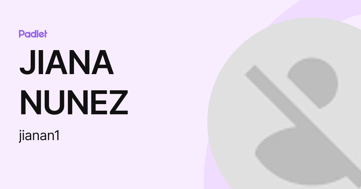 JIANA NUNEZ (jianan1) profile | Padlet