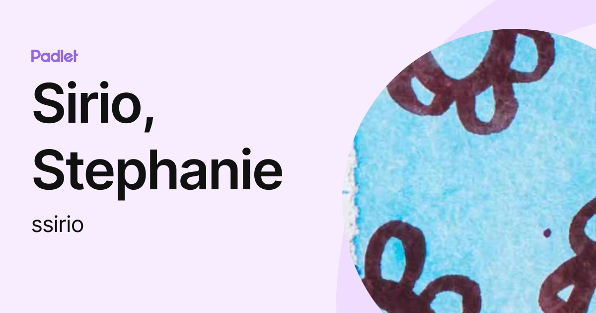 Sirio, Stephanie (ssirio) profile | Padlet