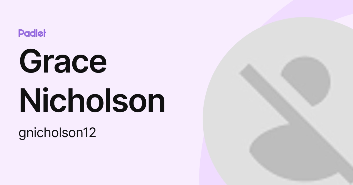 Grace Nicholson (gnicholson12) profile | Padlet