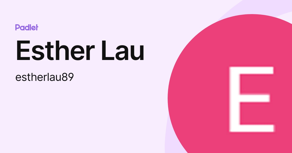Esther Lau (estherlau89) profile | Padlet