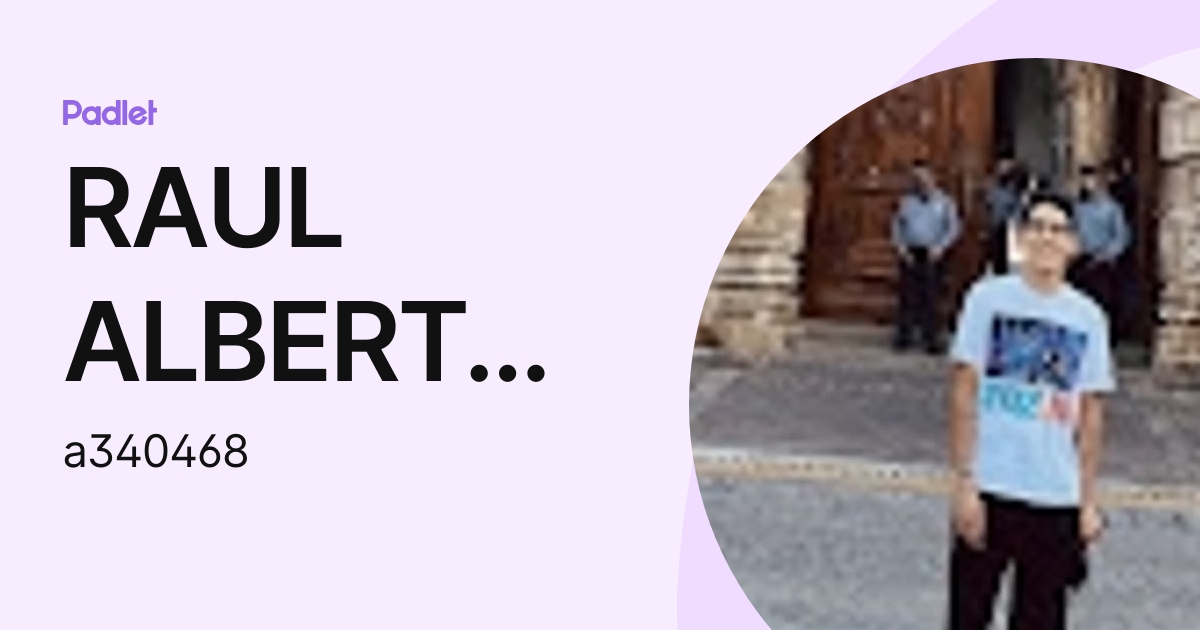 RAUL ALBERTO CASTILLO SERNA (a340468) profile | Padlet