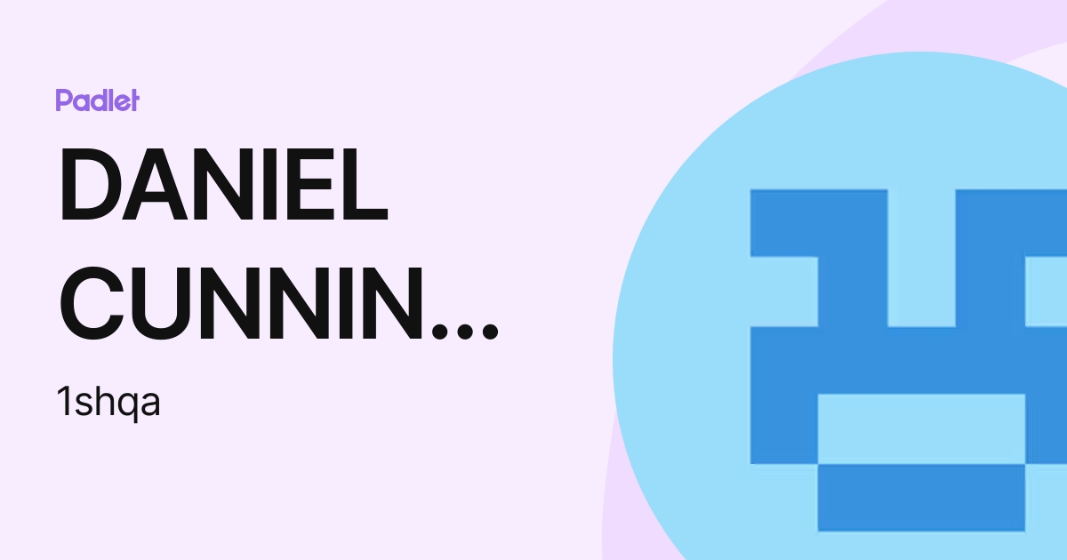 DANIEL CUNNINGHAM (1shqa) profile | Padlet
